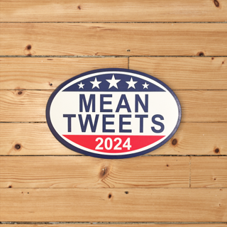 Mean Tweets 2024 - Oval 6.0"-X- 4.0" inch - Oval One Sided Magnet – LGBNJ